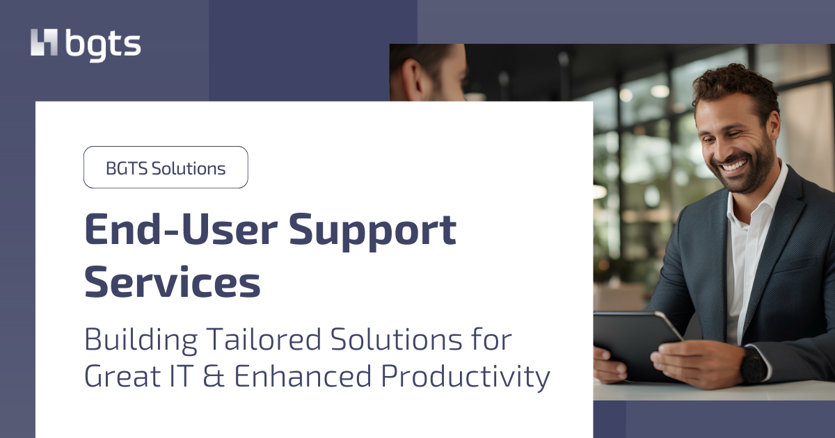 End-User Support Services & Solutions | BGTS