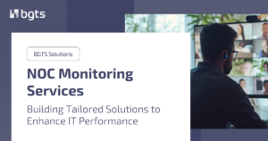 NOC Monitoring Services & Solutions | BGTS